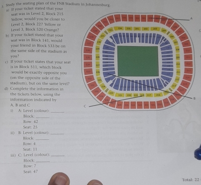 Solved: Study the seating plan of the FNB Stadium in Johannesburg a) If ...