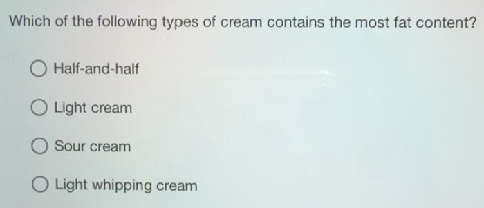 Solved: Which of the following types of cream contains the most fat ...