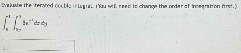 Solved: Evaluate the iterated double integral. (You will need to change ...