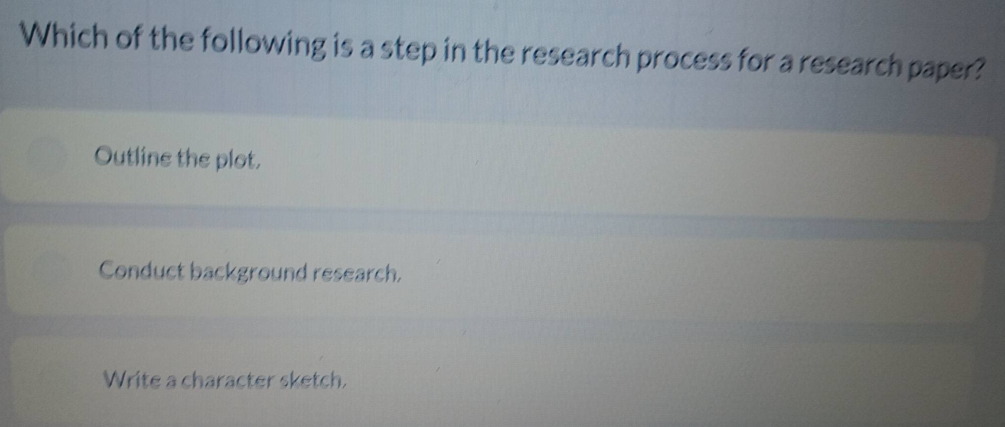 Solved: Which of the following is a step in the research process for a ...