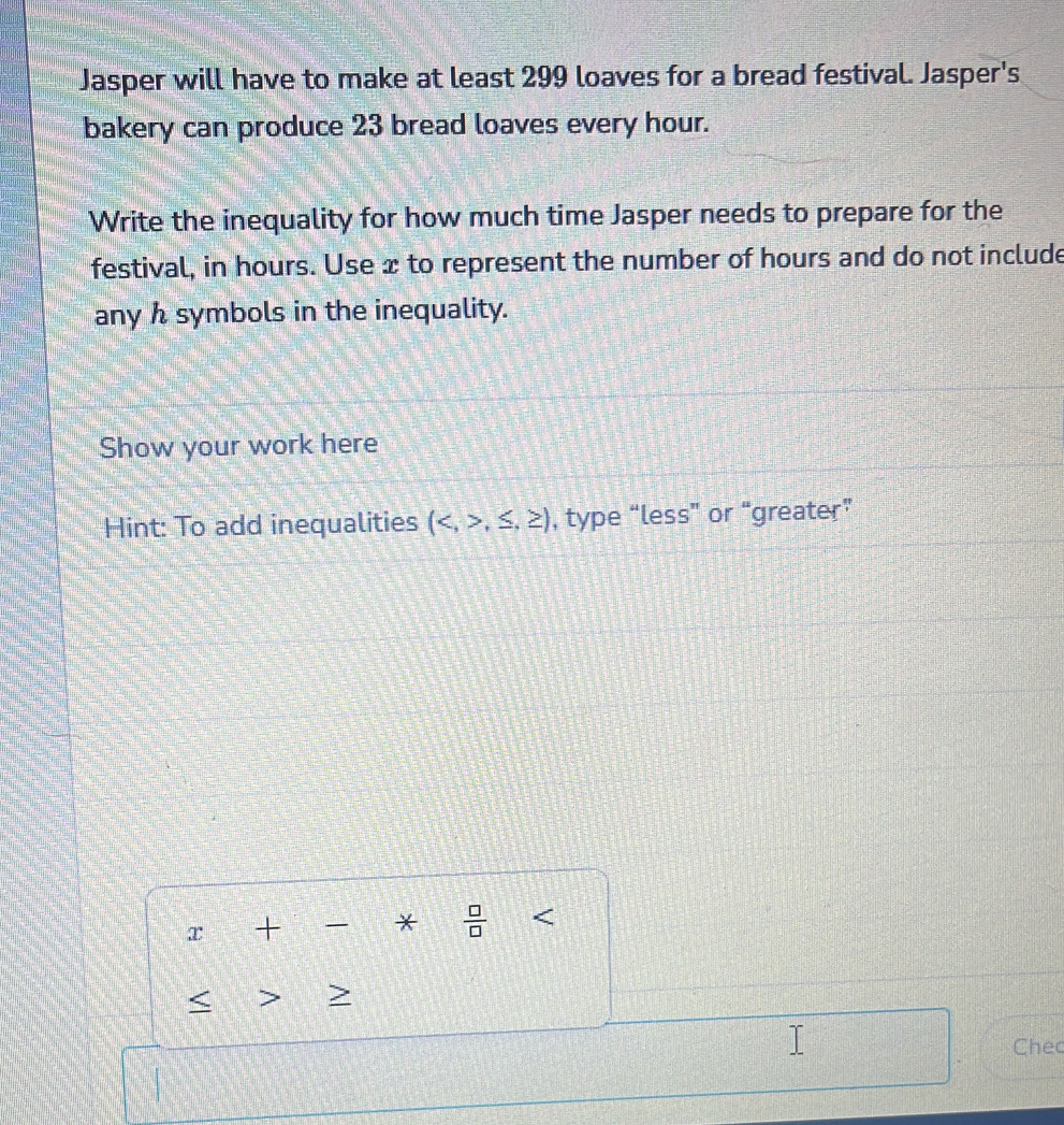 Solved: Jasper will have to make at least 299 loaves for a bread ...