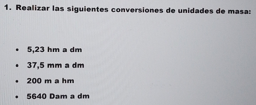 Resuelto:Realizar las siguientes conversiones de unidades de masa: 5,23 ...