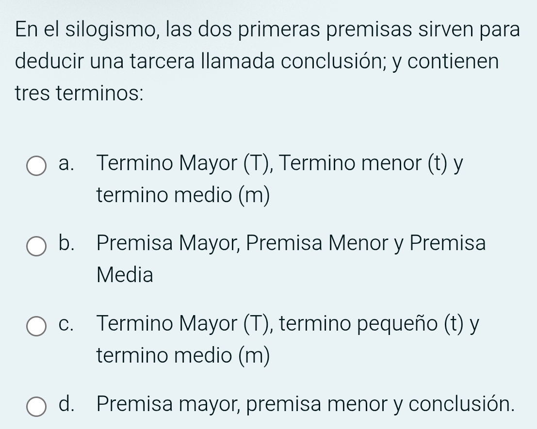 Resuelto:En el silogismo, las dos primeras premisas sirven para deducir ...
