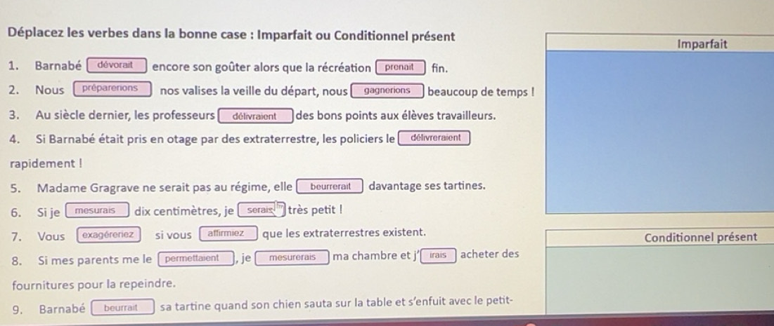 Résolu :Déplacez les verbes dans la bonne case : Imparfait ou ...