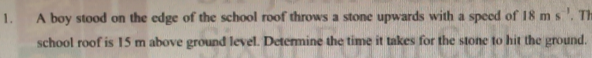 Solved: A boy stood on the edge of the school roof throws a stone ...