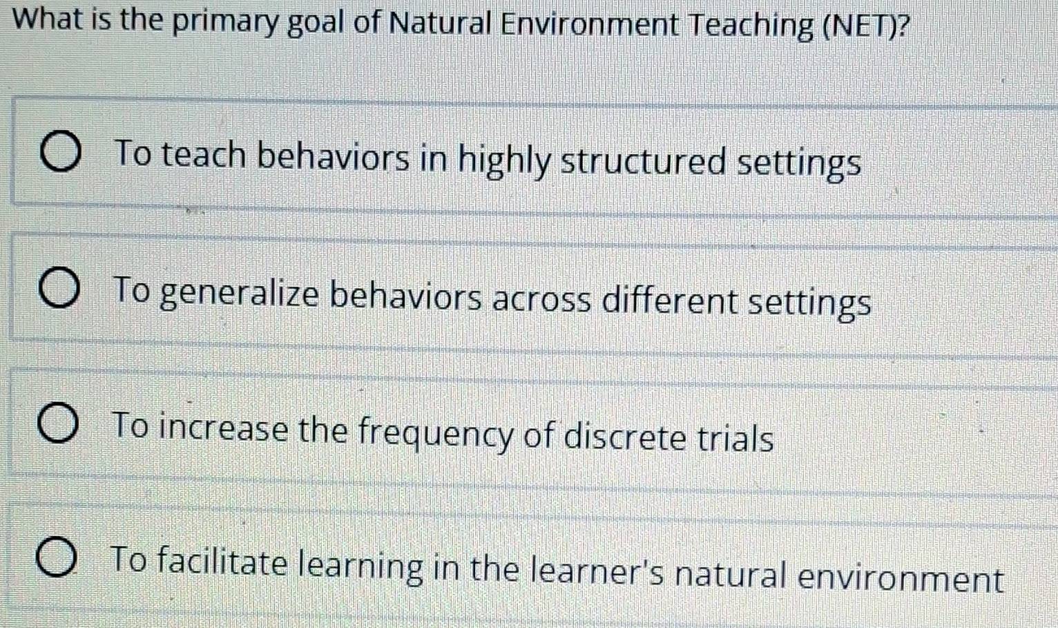 Solved: What is the primary goal of Natural Environment Teaching (NET ...