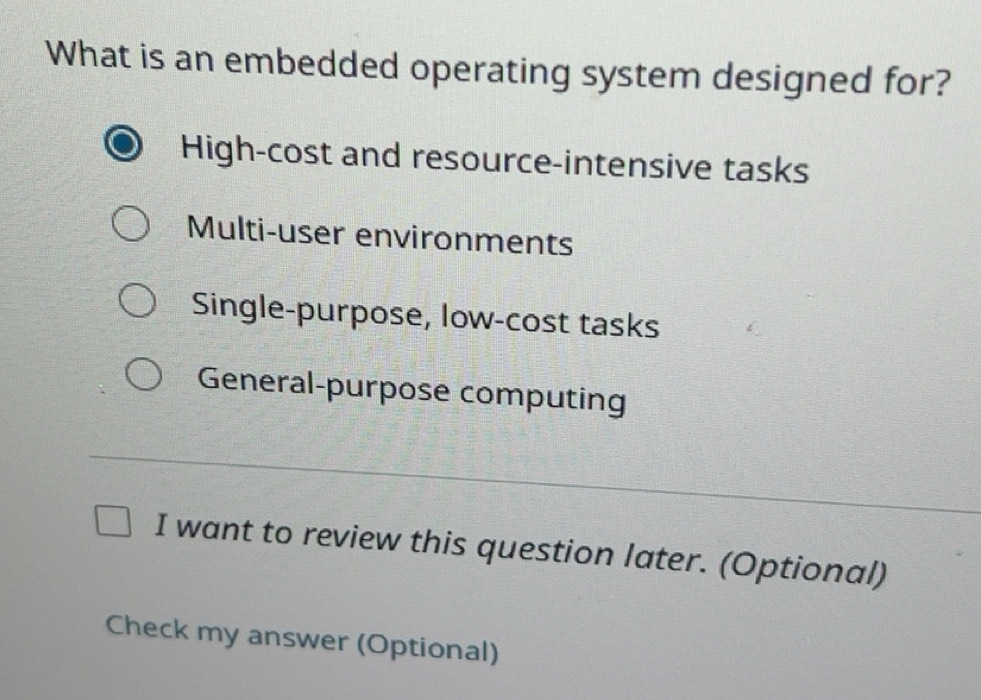 Solved: What is an embedded operating system designed for? High-cost ...