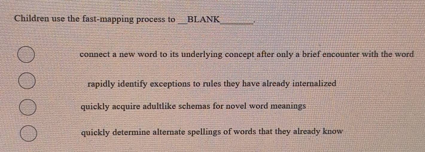 Solved: Children use the fast-mapping process to __BLANK i connect a ...