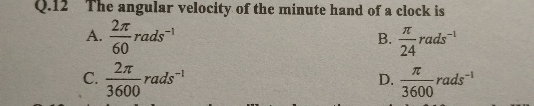 Solved: The angular velocity of the minute hand of a clock is A. 2π /60 ...