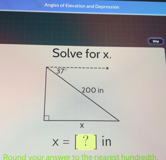 Solved: Angles of Elevation and Depression Skip Solve for x. x=[?]in ...
