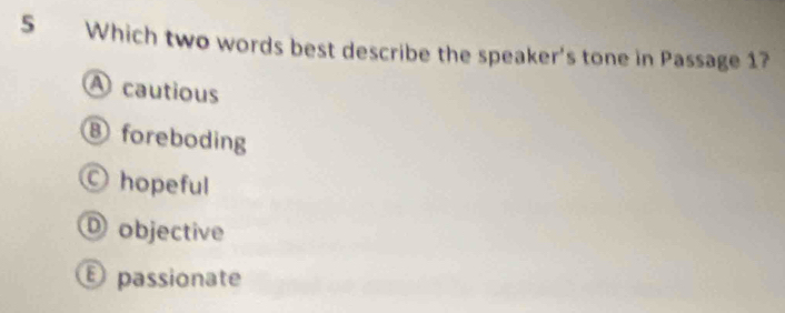 Solved: Which two words best describe the speaker's tone in Passage 1 ...