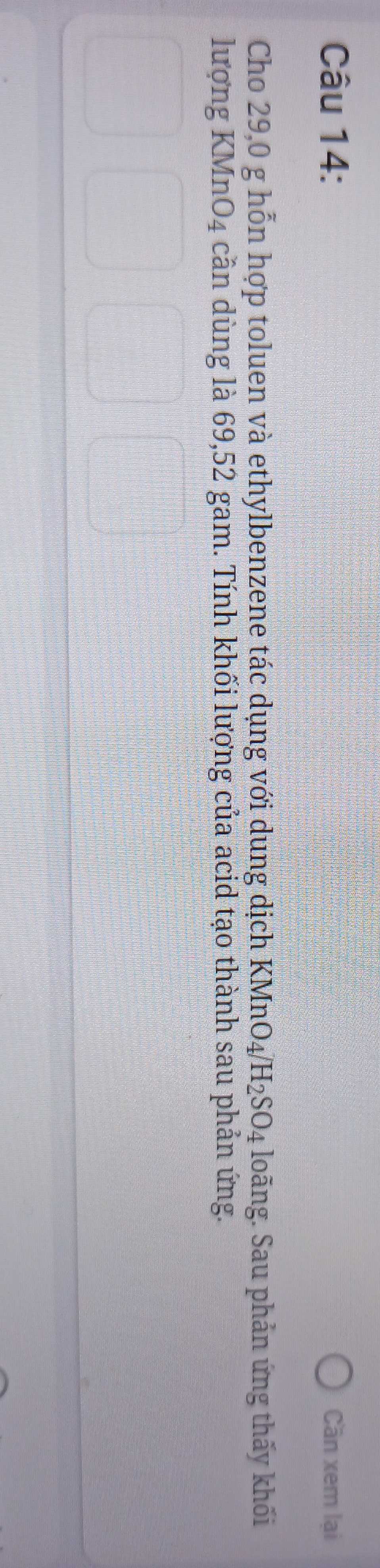 Giải quyết:Cần xem lại Cho 29,0 g hỗn hợp toluen và ethylbenzene tác ...