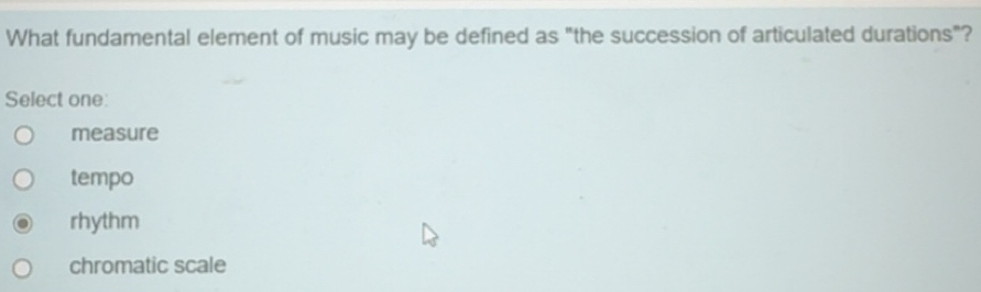 Solved: What fundamental element of music may be defined as "the ...