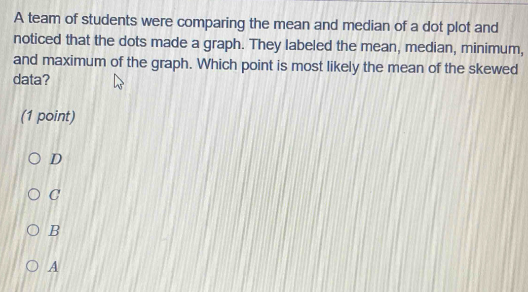 Solved: A team of students were comparing the mean and median of a dot ...