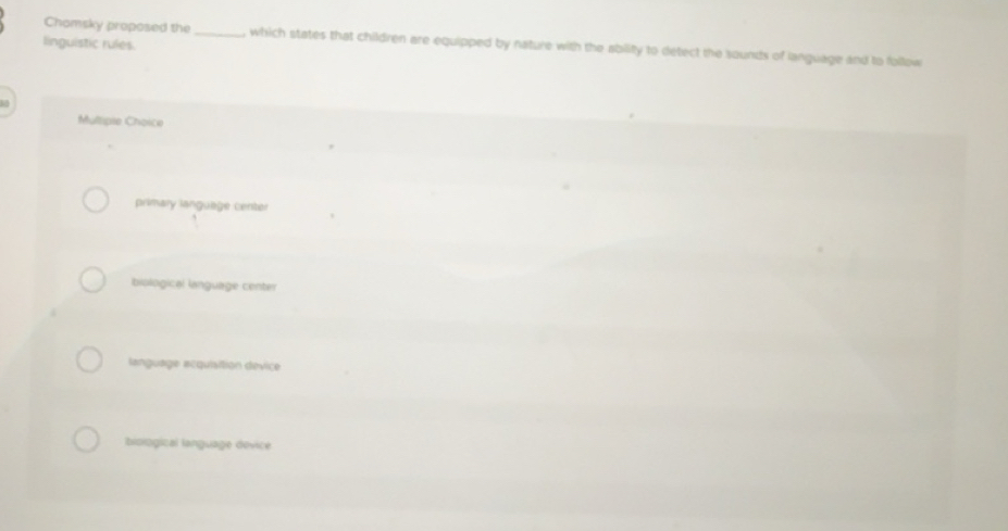 Solved: Chomsky proposed the_ , which states that children are equipped ...