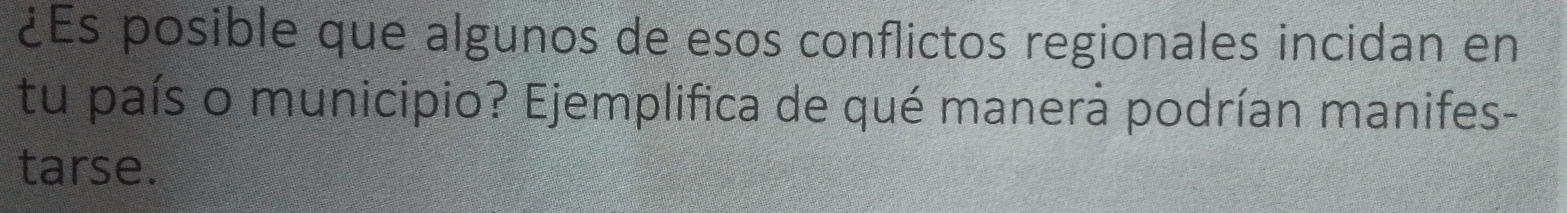 Solved: ¿Es posible que algunos de esos conflictos regionales incidan ...