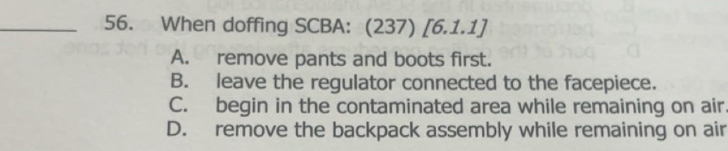 Solved: When doffing SCBA: (237) [6.1.1] A. remove pants and boots ...