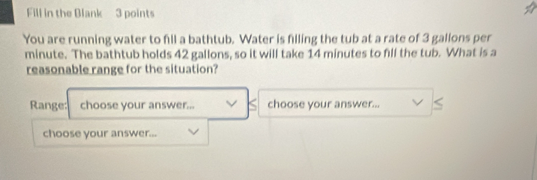 Solved: Fill in the Blank 3 points You are running water to fill a ...