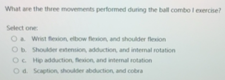 Solved: What are the three movements performed during the ball combo I ...