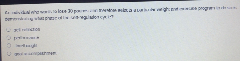 Solved: An individual who wants to lose 30 pounds and therefore selects ...