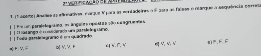 Resolvido:2^a veriFicação de Aprendizão 1. (1 acerto) Analise as ...