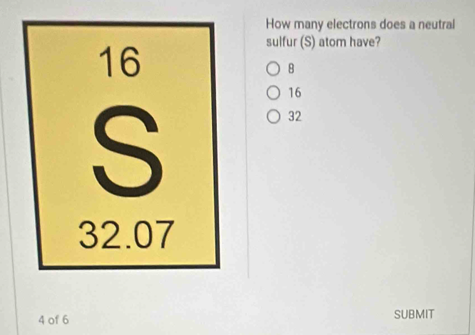 Solved: How many electrons does a neutral sulfur (S) atom have? 8 16 32 ...