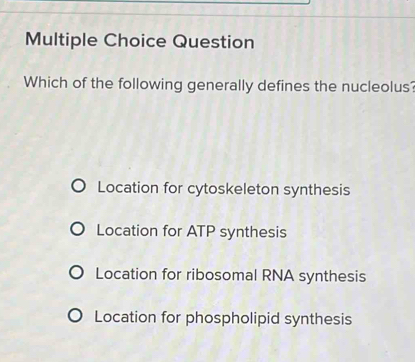 Solved: Question Which of the following generally defines the nucleolus ...