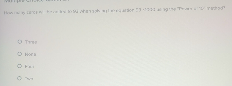 Solved: How many zeros will be added to 93 when solving the equation 93 ...