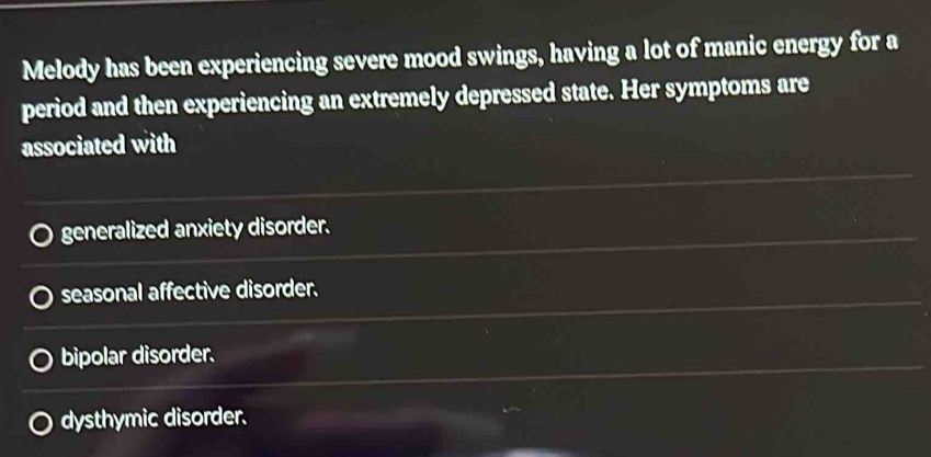Solved: Melody has been experiencing severe mood swings, having a lot ...