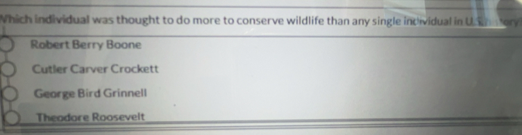Solved: Which individual was thought to do more to conserve wildlife ...