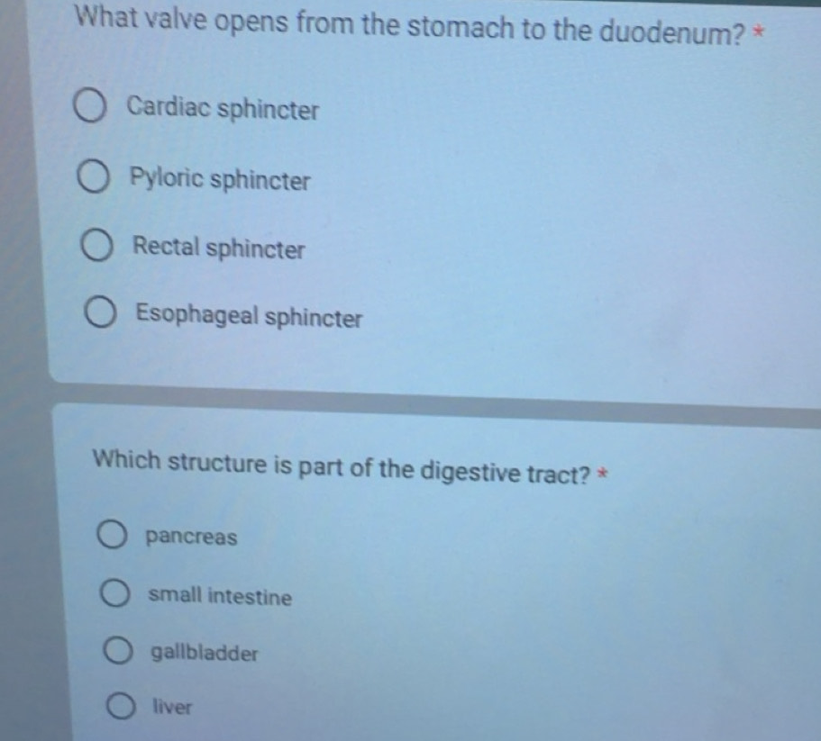 Solved: What valve opens from the stomach to the duodenum? * Cardiac ...