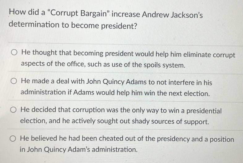 Solved: How did a “Corrupt Bargain” increase Andrew Jackson’s ...