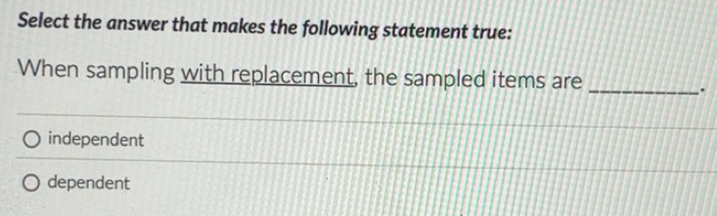 Solved: Select the answer that makes the following statement true: When ...