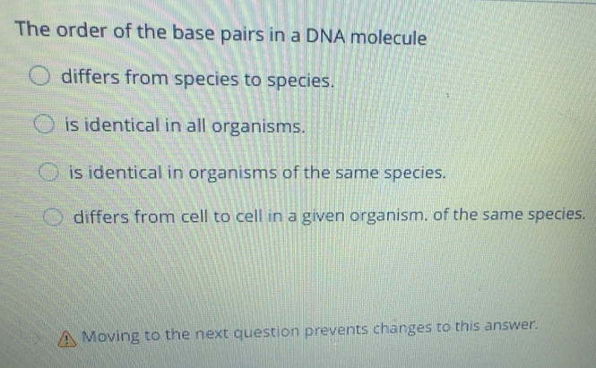 Solved: The order of the base pairs in a DNA molecule differs from ...