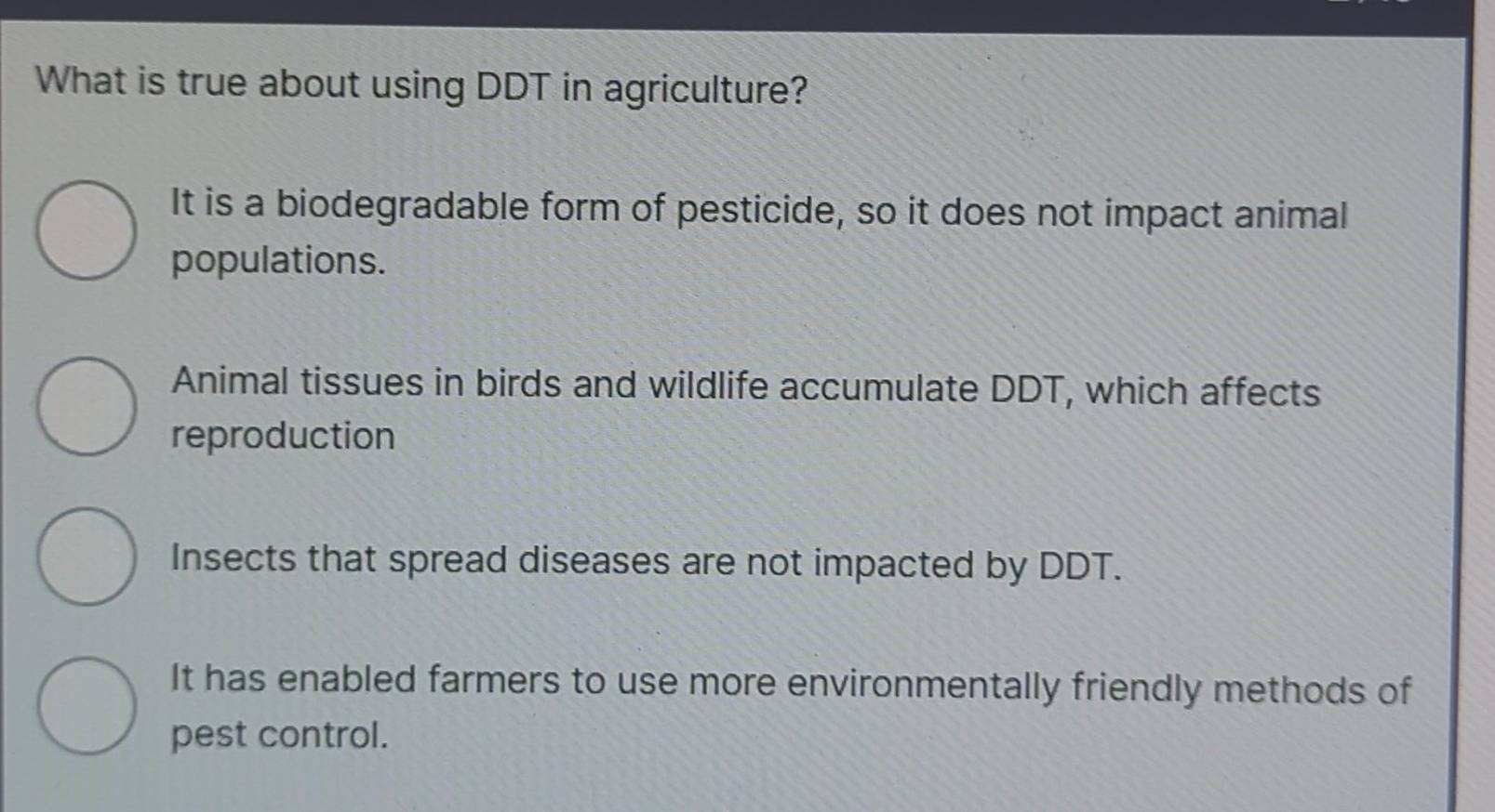 Solved: What is true about using DDT in agriculture? It is a ...