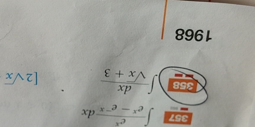 Risolto:357 ∈t e^x/e^x-e^(-x) dx 358 ∈t dx/sqrt(x)+3 [2sqrt(x) 1968