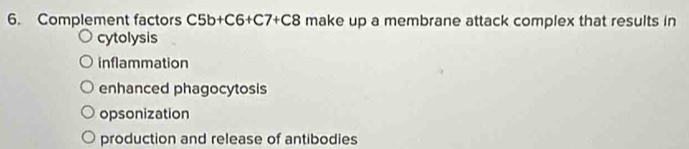 Solved: Complement factors C5b+C6+C7+C8 make up a membrane attack ...