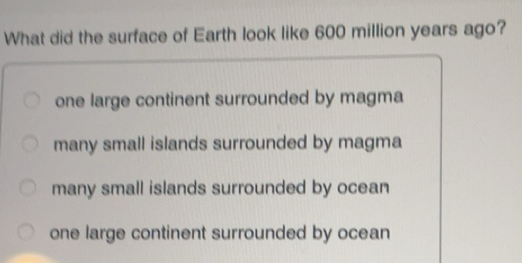 Solved: What did the surface of Earth look like 600 million years ago ...