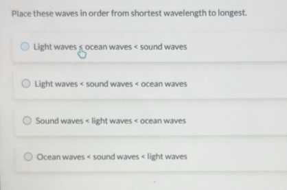 Solved: Place these waves in order from shortest wavelength to longest ...