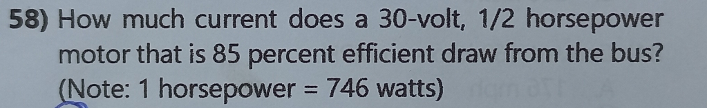 Solved: How much current does a 30-volt, 1/2 horsepower motor that is ...