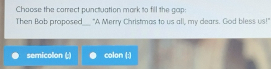 Solved: Choose the correct punctuation mark to fill the gap: Then Bob ...