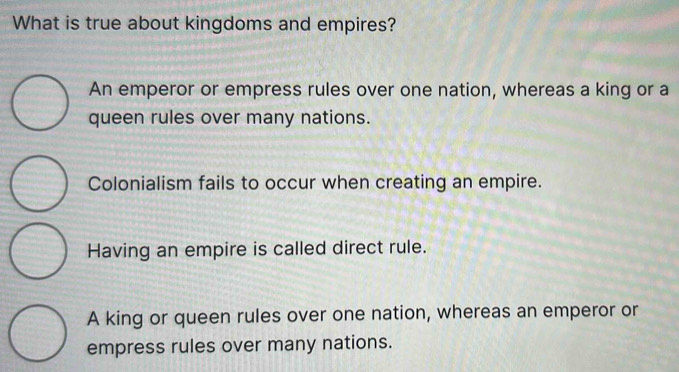Solved: What is true about kingdoms and empires? An emperor or empress ...