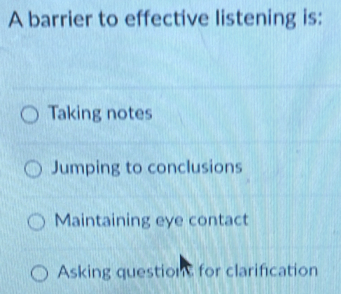 Solved: A barrier to effective listening is: Taking notes Jumping to ...