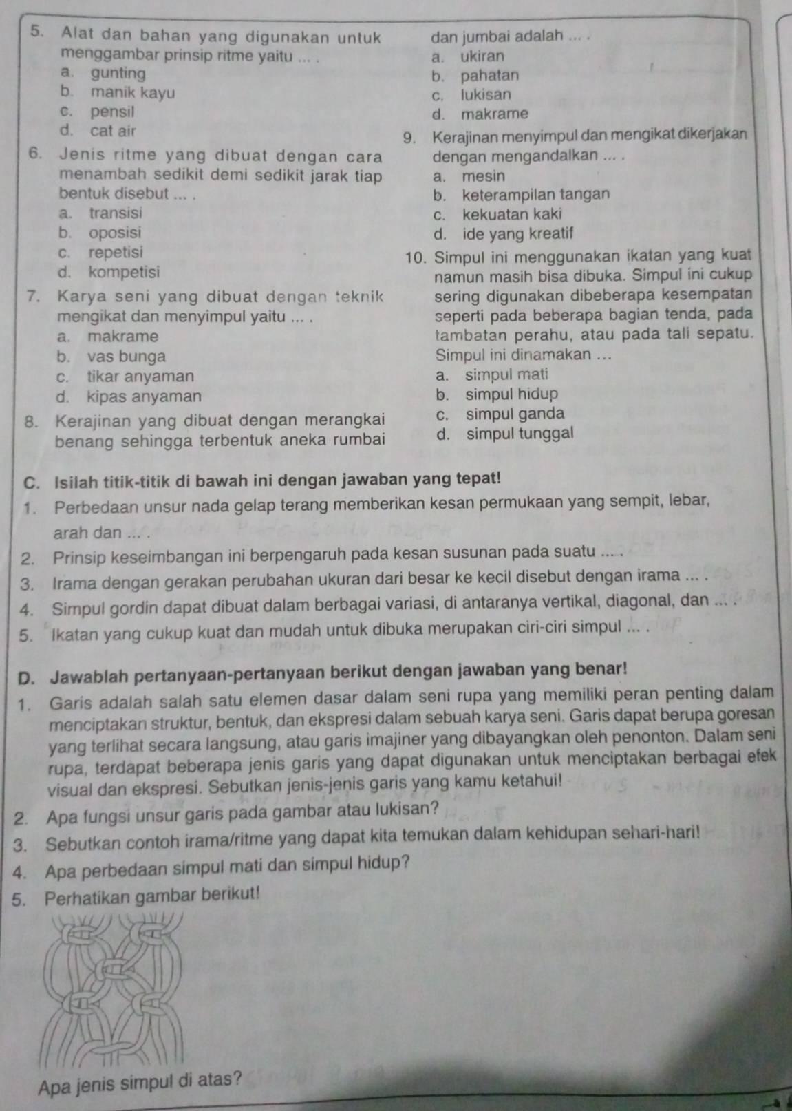 Telah dijawab:Alat dan bahan yang digunakan untuk dan jumbai adalah ...