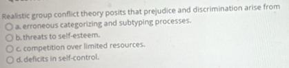 Solved: Realistic group conflict theory posits that prejudice and ...