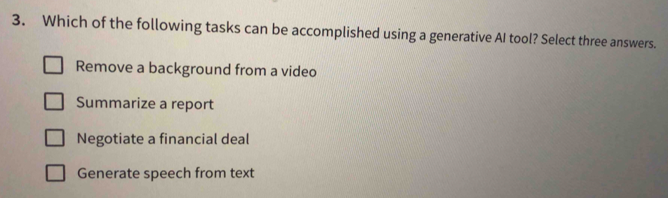 Solved: Which of the following tasks can be accomplished using a generative AI tool? Select ...
