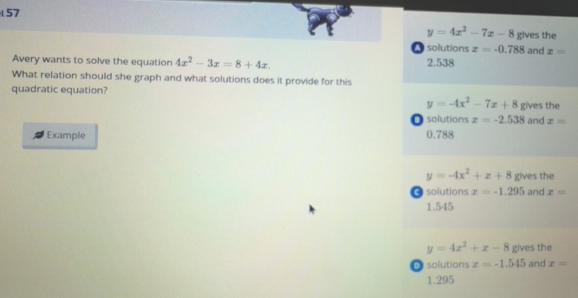 Solved: 57 y=4x^2-7x-8 gives the solutions x=-0.788 and x= Avery wants ...