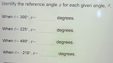 Solved: Identify the reference angle φ for each given angle, θ. When θ ...