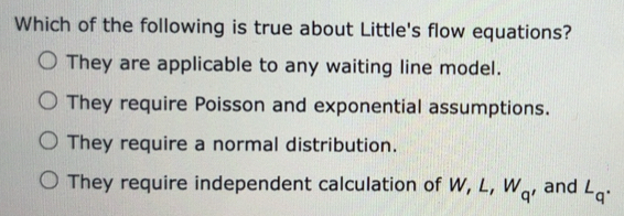 Solved: Which of the following is true about Little's flow equations ...