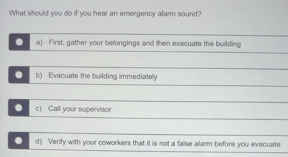 Solved: What should you do if you hear an emergency alarm sound? a ...